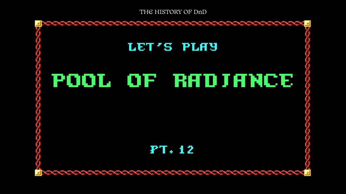 Let’s Play: Pool Of Radiance – Part 12 – The History of D&D